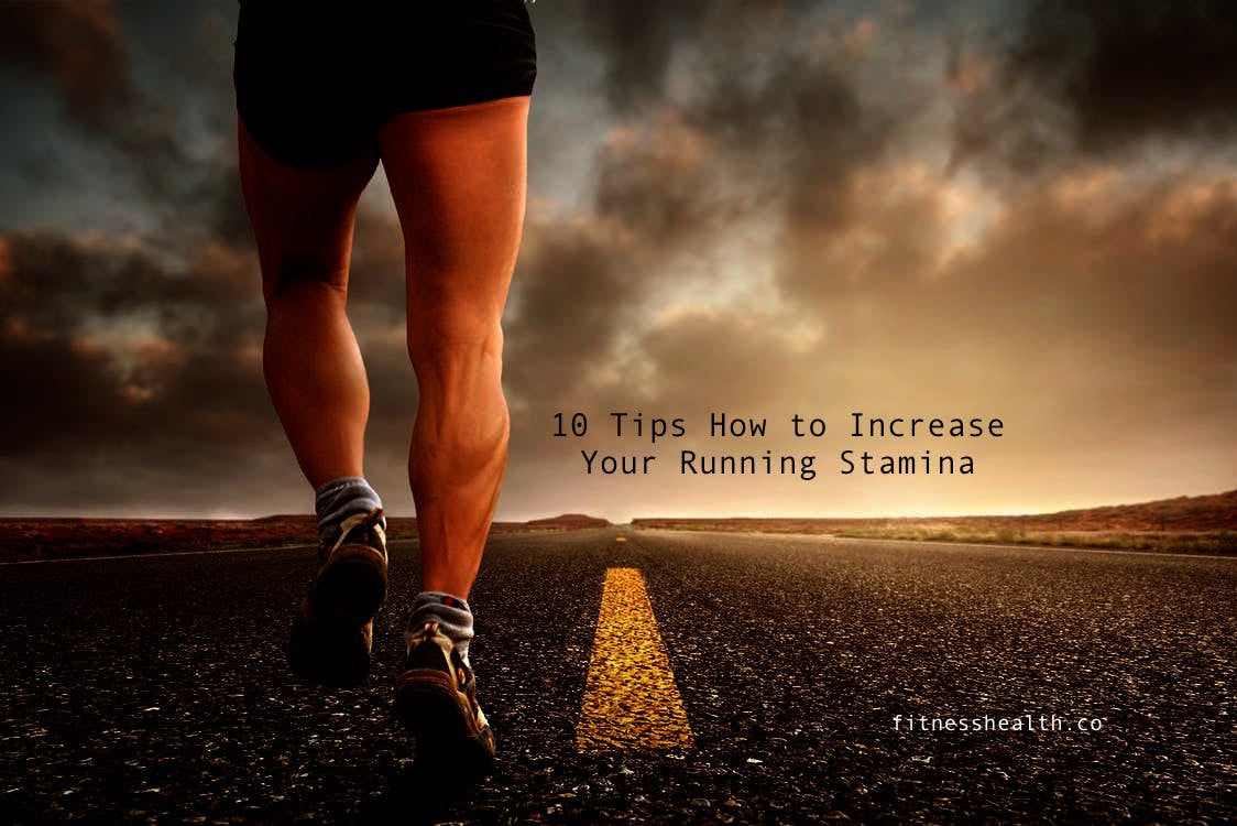 10 Tips How to Increase Your Running Stamina – Fitness Health