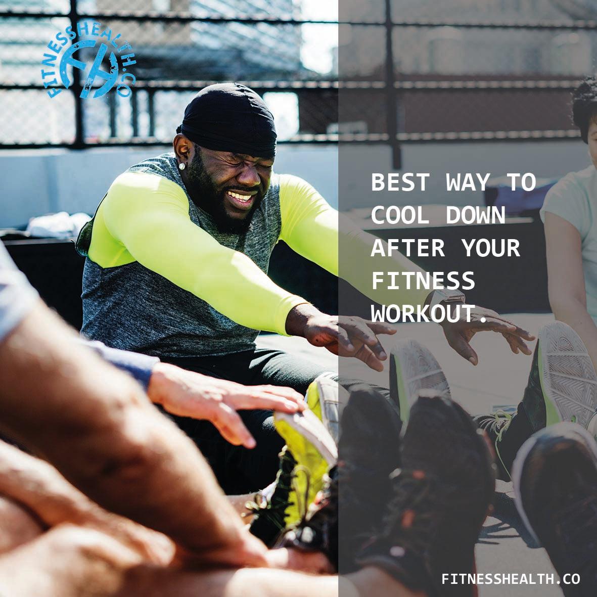 Best Way to Cool Down After Your Fitness Workout. – Fitness Health