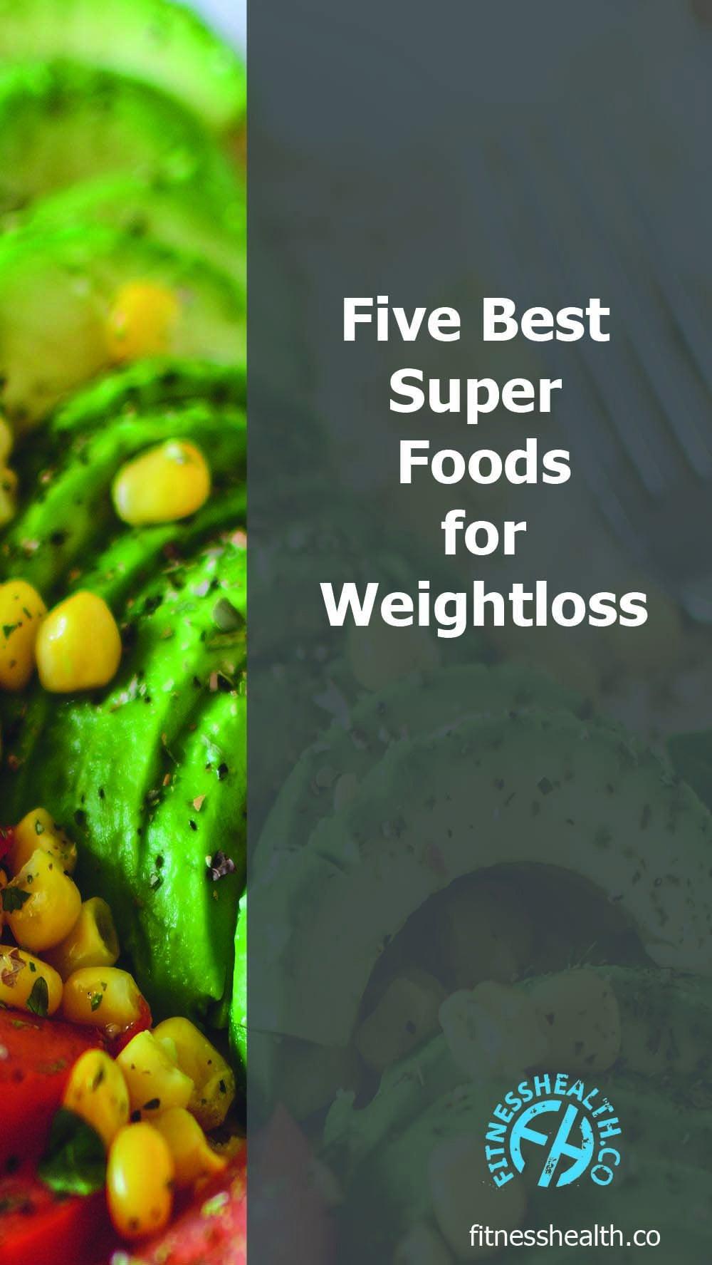 Five Best Super Foods for Weight Loss – Fitness Health