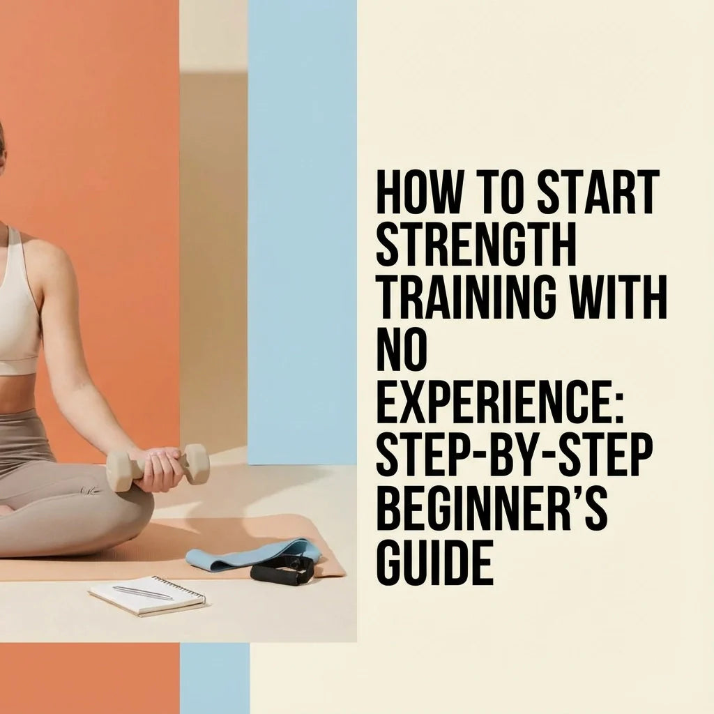 How to Start Strength Training with No Experience: Step-by-Step Beginn ...